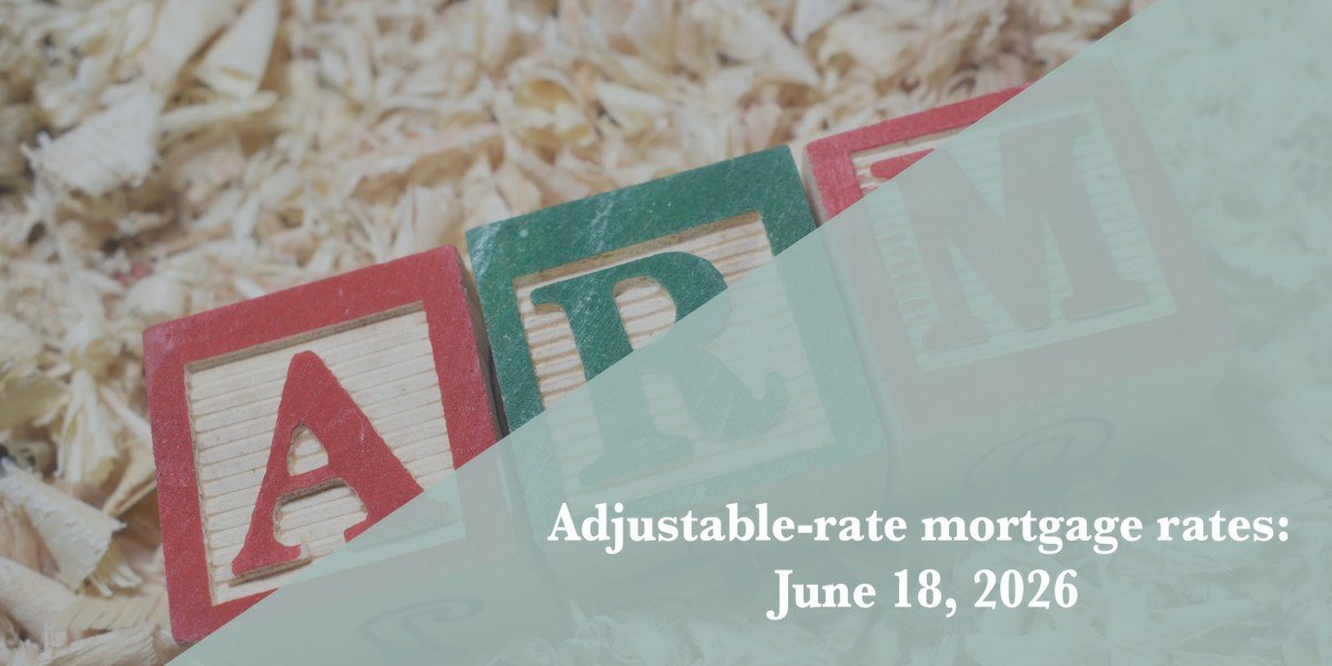 Current ARM mortgage rates report for June 18, 2026 – Property Watchdog